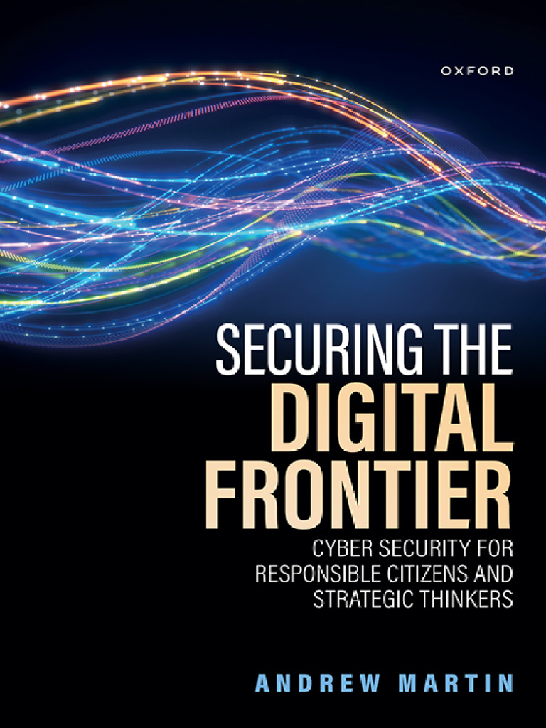 Securing The Digital Frontier Cyber Security - Andrew Martin | PDF | World Wide Web | Internet & Web