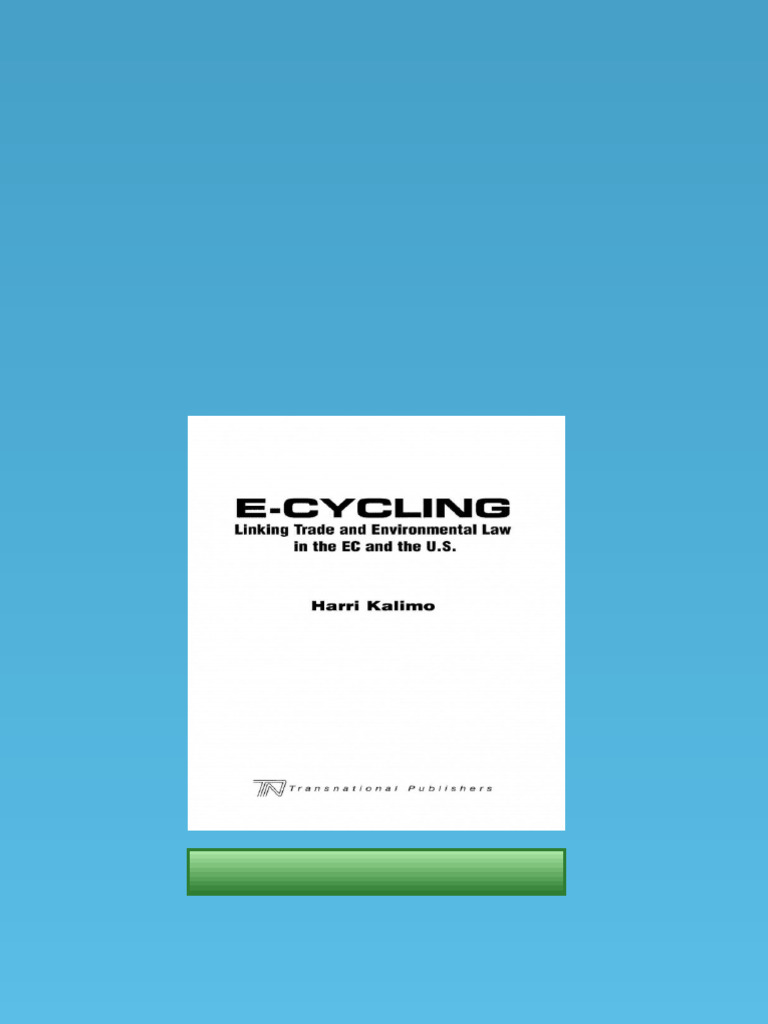 E Cycling Linking Trade and Environmental Law in The EC and The U S 1st ...