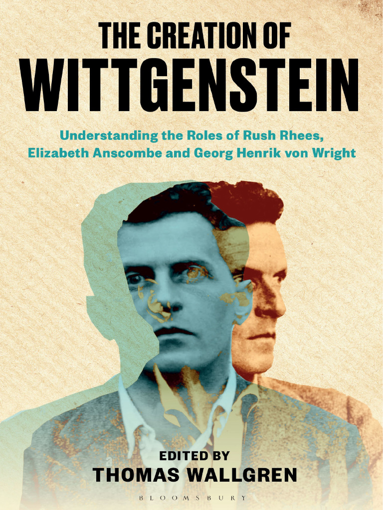 The Creation of Wittgenstein _ Understanding the Roles of -- Thomas ...