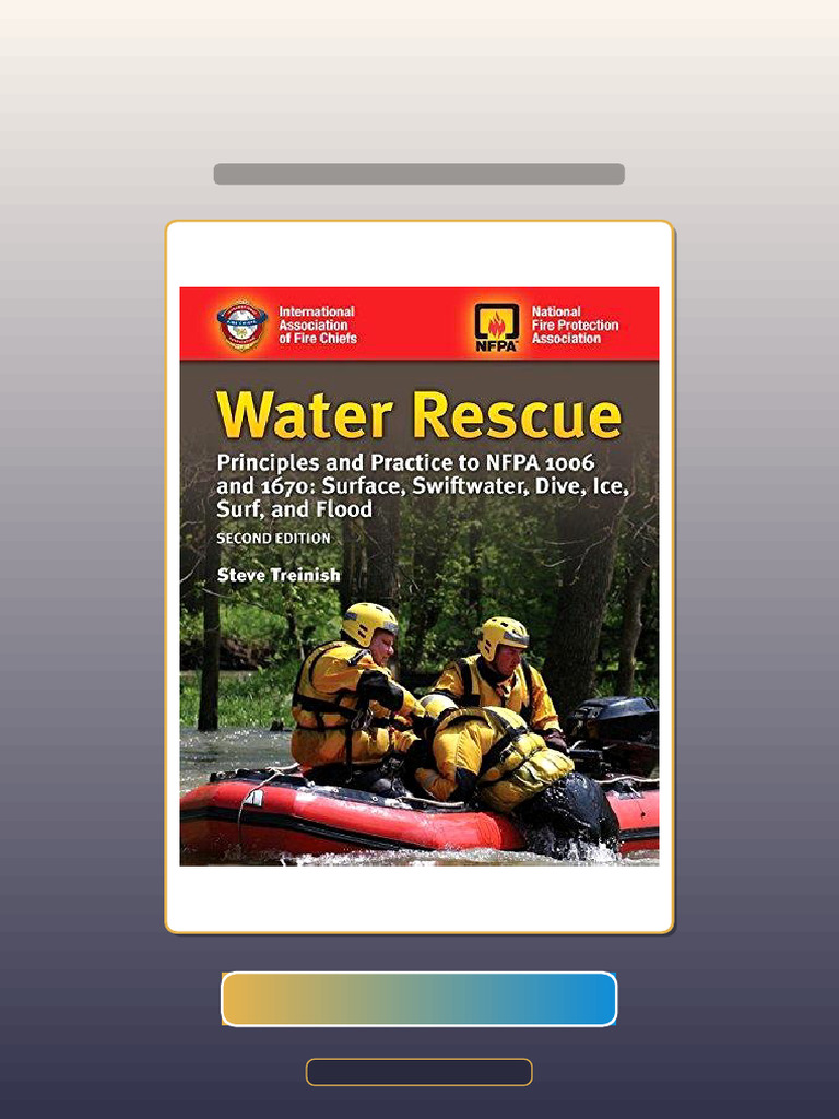 Water Rescue Principles and Practice To NFPA 1006 and 1670 Surface Swiftwater Dive Ice Surf and ...