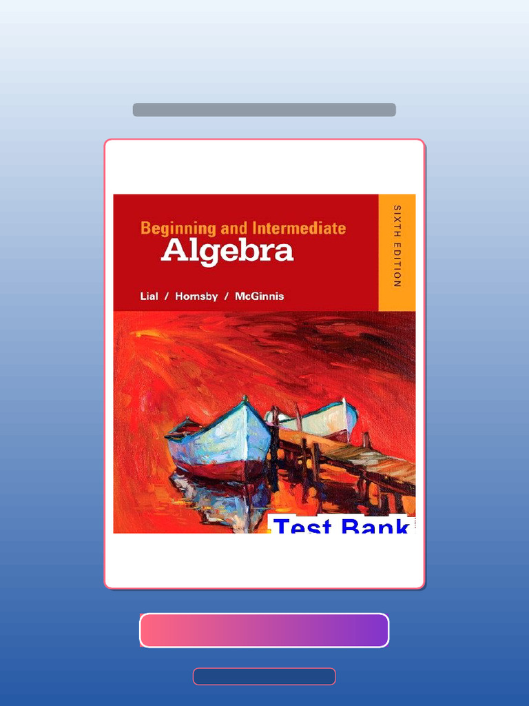 Beginning and Intermediate Algebra 6th Edition Lial Ebook and TestBank ...