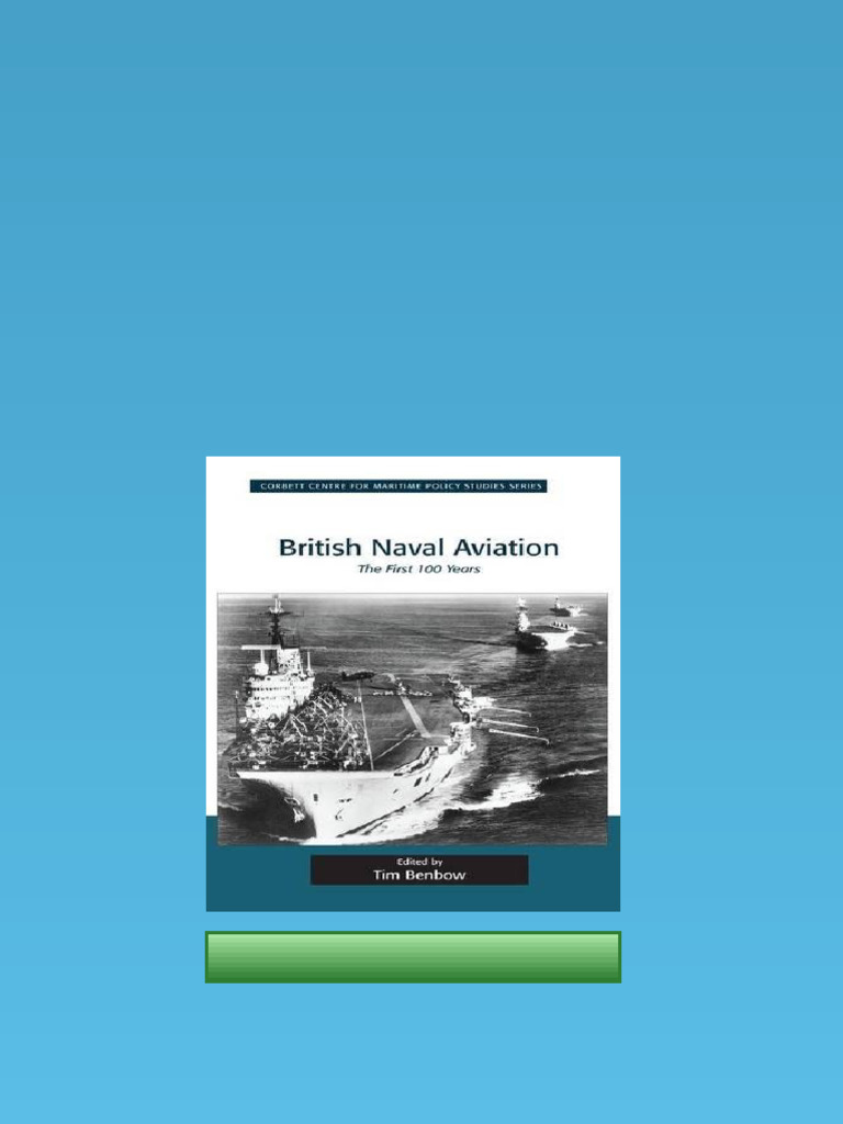 British Naval Aviation The First 100 Years 1st Edition Tim Benbow ...
