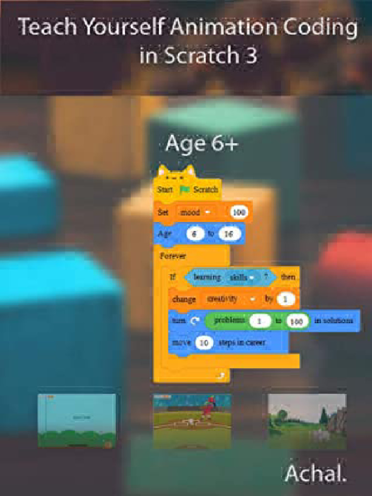 Teach Yourself Animation Coding in Scratch 3 Create Games, Have Fun With Scratch 3 (Achal (Achal ...