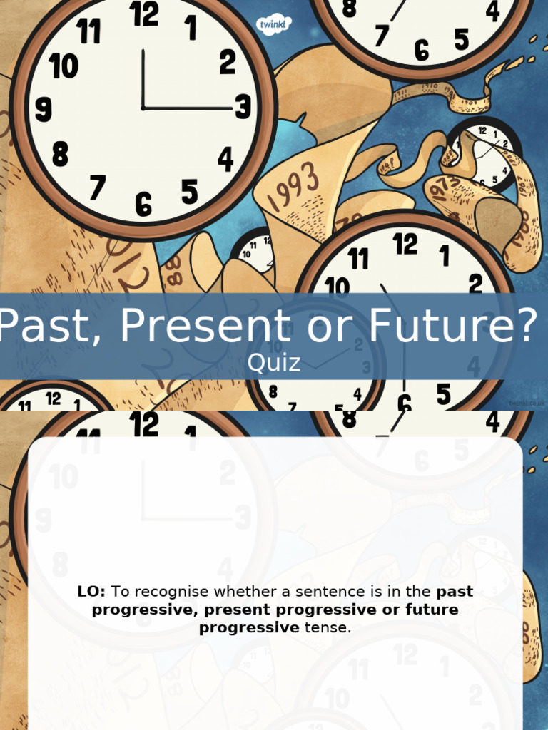 Past Present or Future Progressive Quiz | PDF