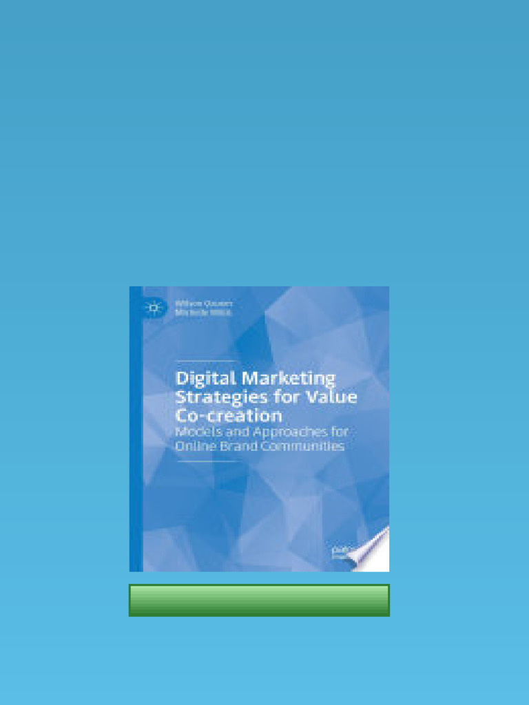 Digital Marketing Strategies for Value Co-creation : Models and Approaches for Online Brand ...