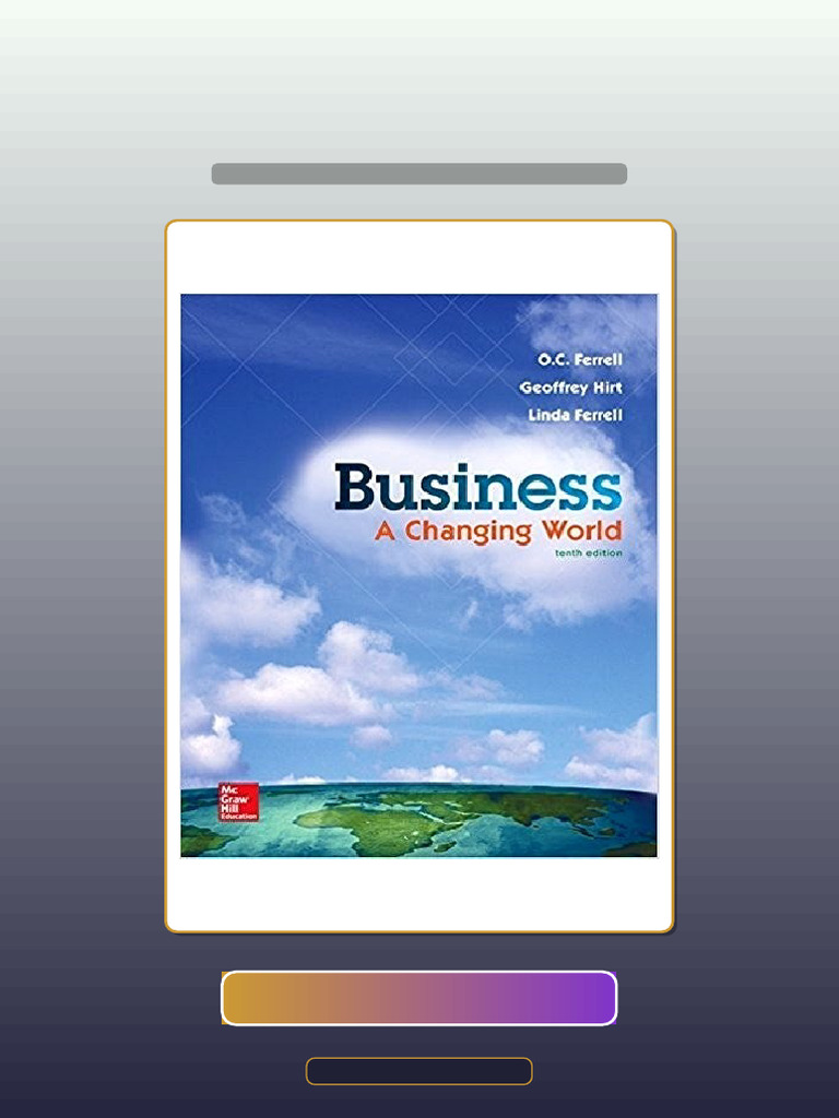 Business A Changing World 10th Edition by OC Ferrell Ebook and TestBank ...