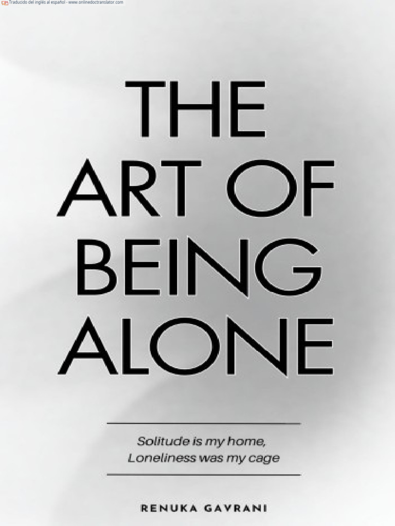 The Art of Being Alone Solitude Is My Home Loneliness Was My Cage - En ...