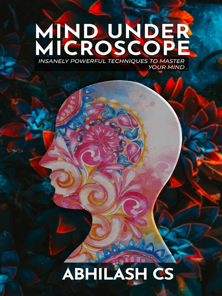 Mind Under Microscope Insanely Powerful Techniques To Master Your | PDF ...