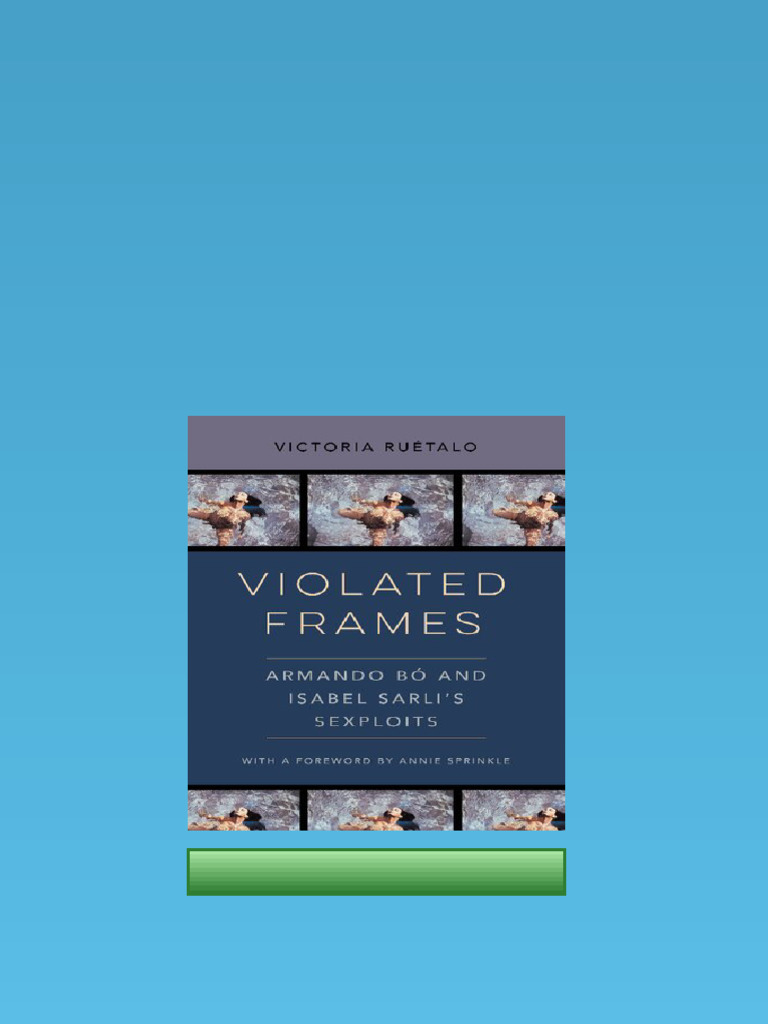 Violated Frames Armando Bó and Isabel Sarli S Sexploits 1st Edition Victoria Ruetalo PDF ...