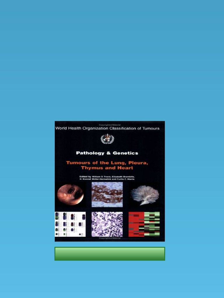 Pathology and Genetics of Tumours of The Lung Pleura Thymus and Heart ...