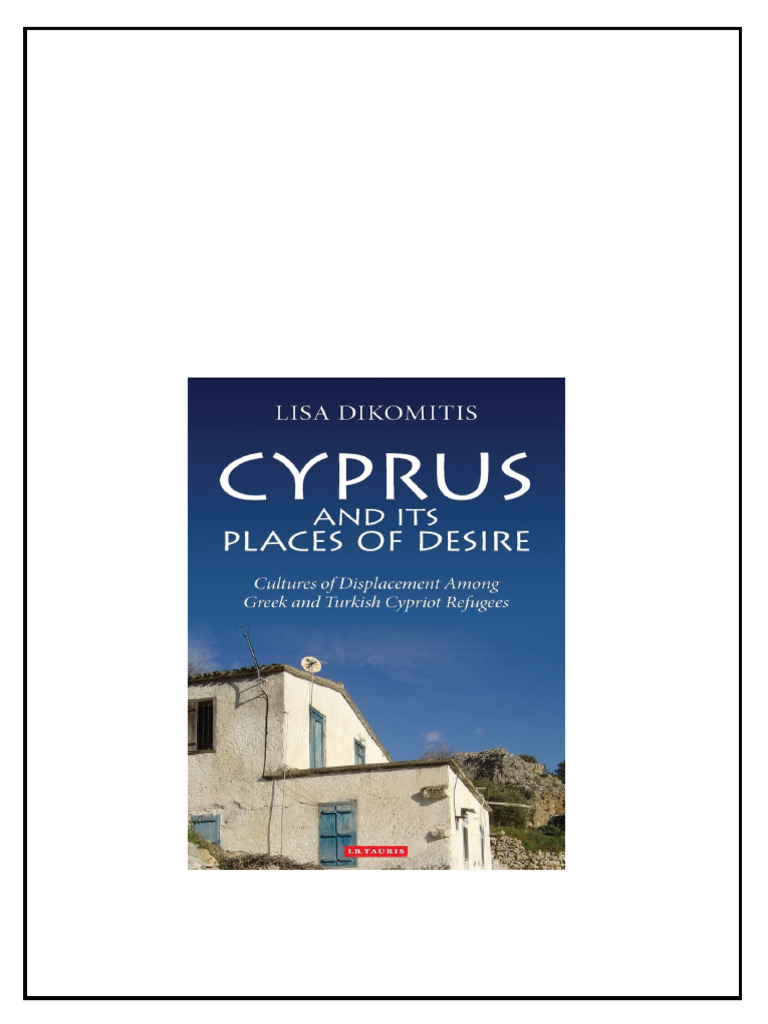 Cyprus and Its Places of Desire Cultures of Displacement Among Greek and Turkish Cypriot ...