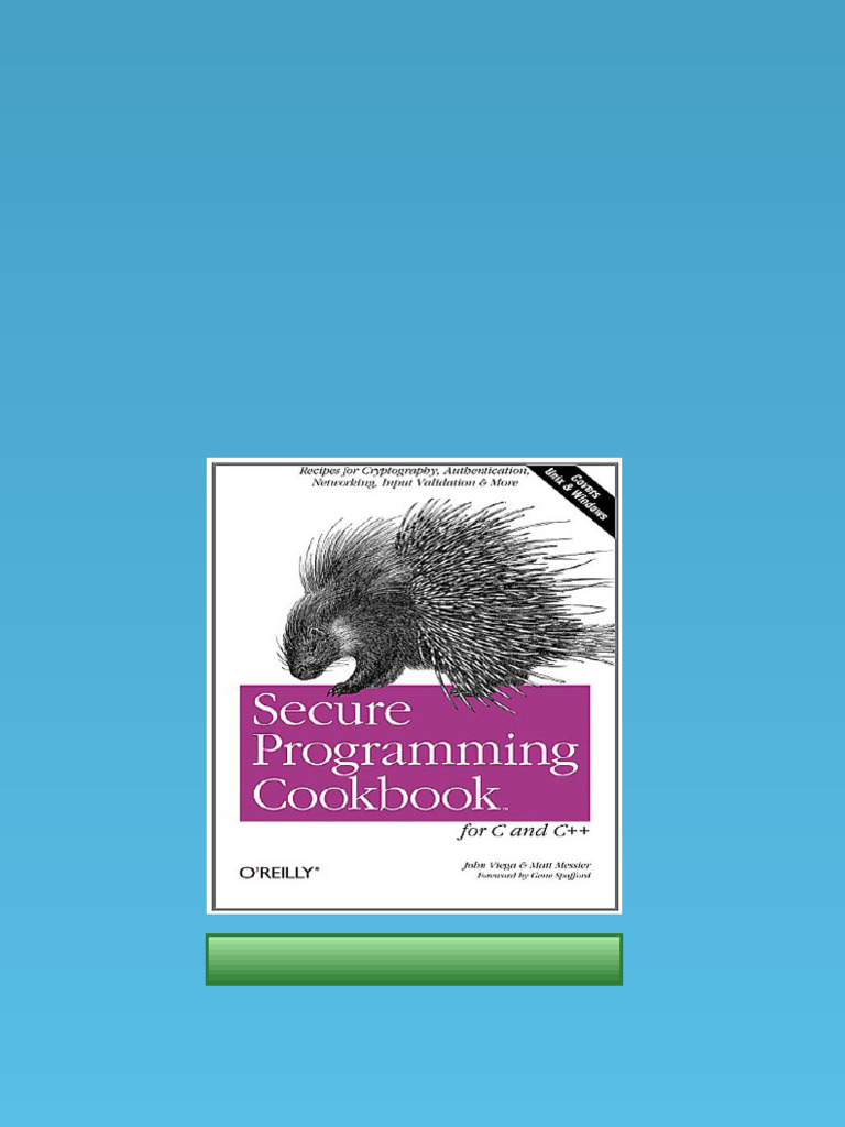 Secure Programming Cookbook For C And C Recipes For Cryptography Authentication Input Validation