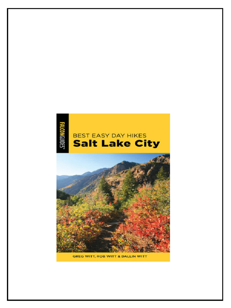 Best Easy Day Hikes Salt Lake City 4th Edition Greg Witt Rob Witt Dallin Witt PDF Download | PDF