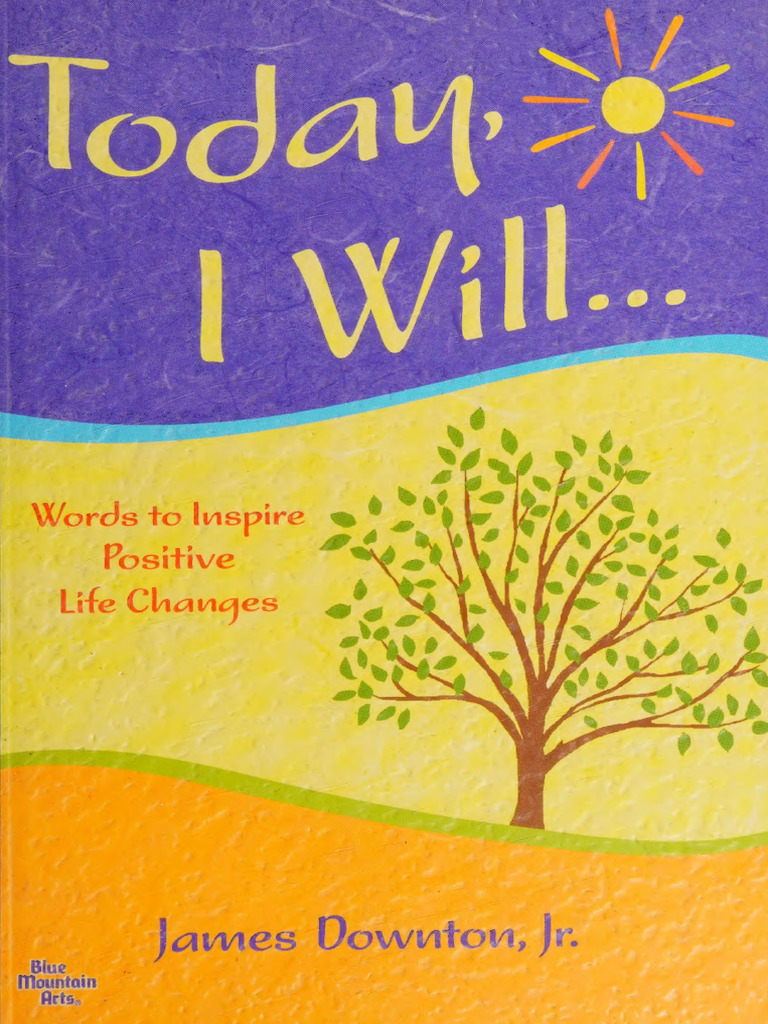 Today, I Will - Words To Inspire Positive Life Changes | PDF | Thought ...