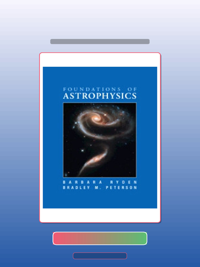 Foundations of Astrophysics 1st Edition Barbara Ryden Bradley M ...