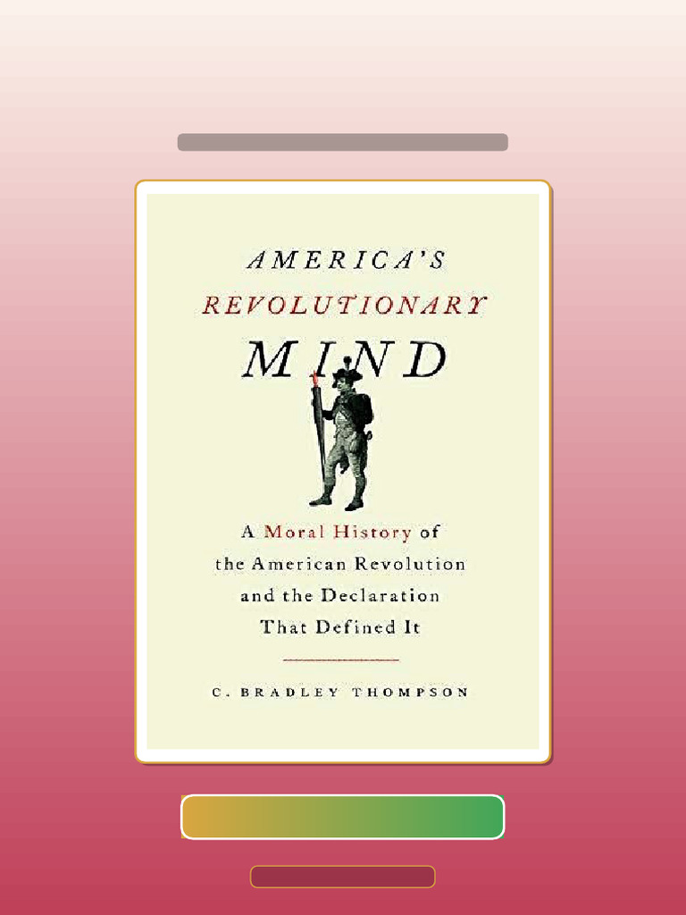 America's Revolutionary Mind: A Moral History of The American ...