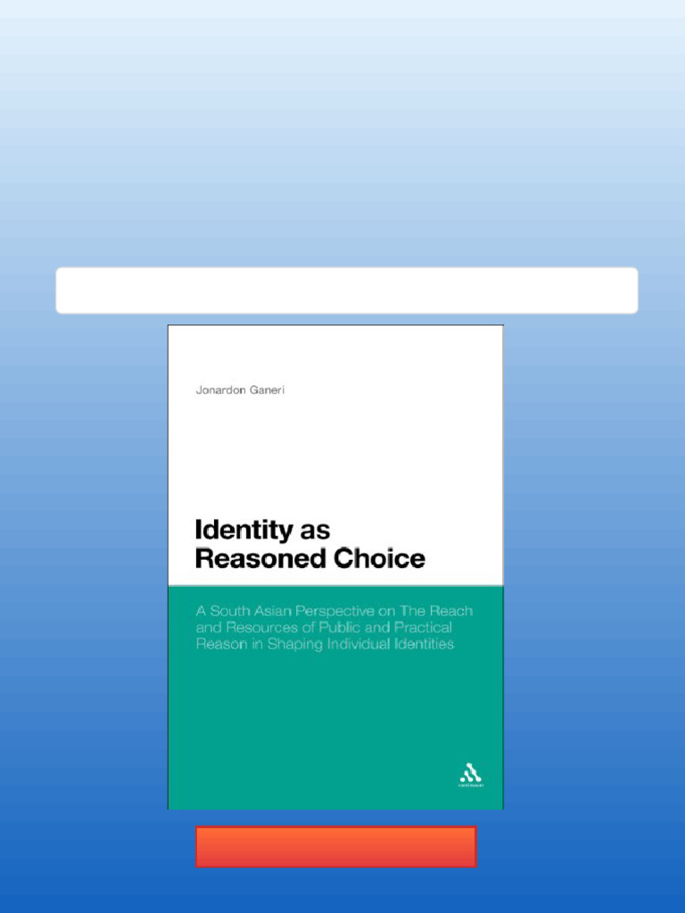 Identity As Reasoned Choice A South Asian Perspective On The Reach and Resources of Public and ...