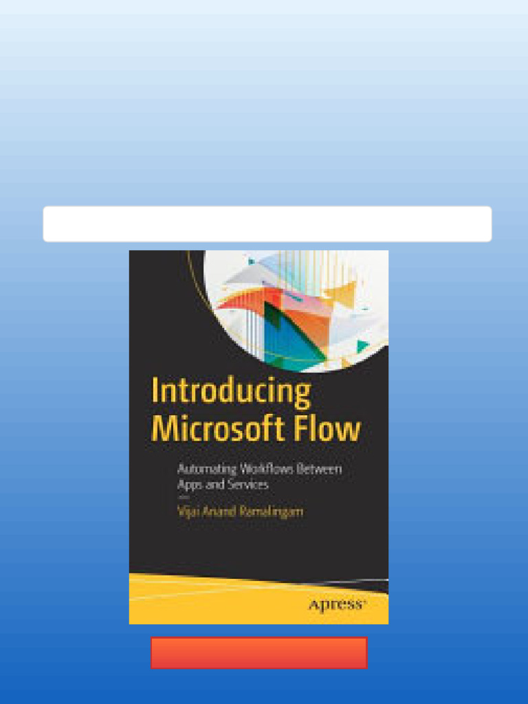 Introducing Microsoft Flow Automating Workflows Between Apps and Services 1st Edition Vijai ...