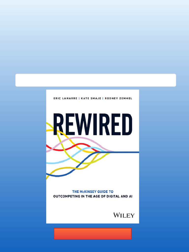 Rewired The McKinsey Guide To Outcompeting in The Age of Digital and AI ...