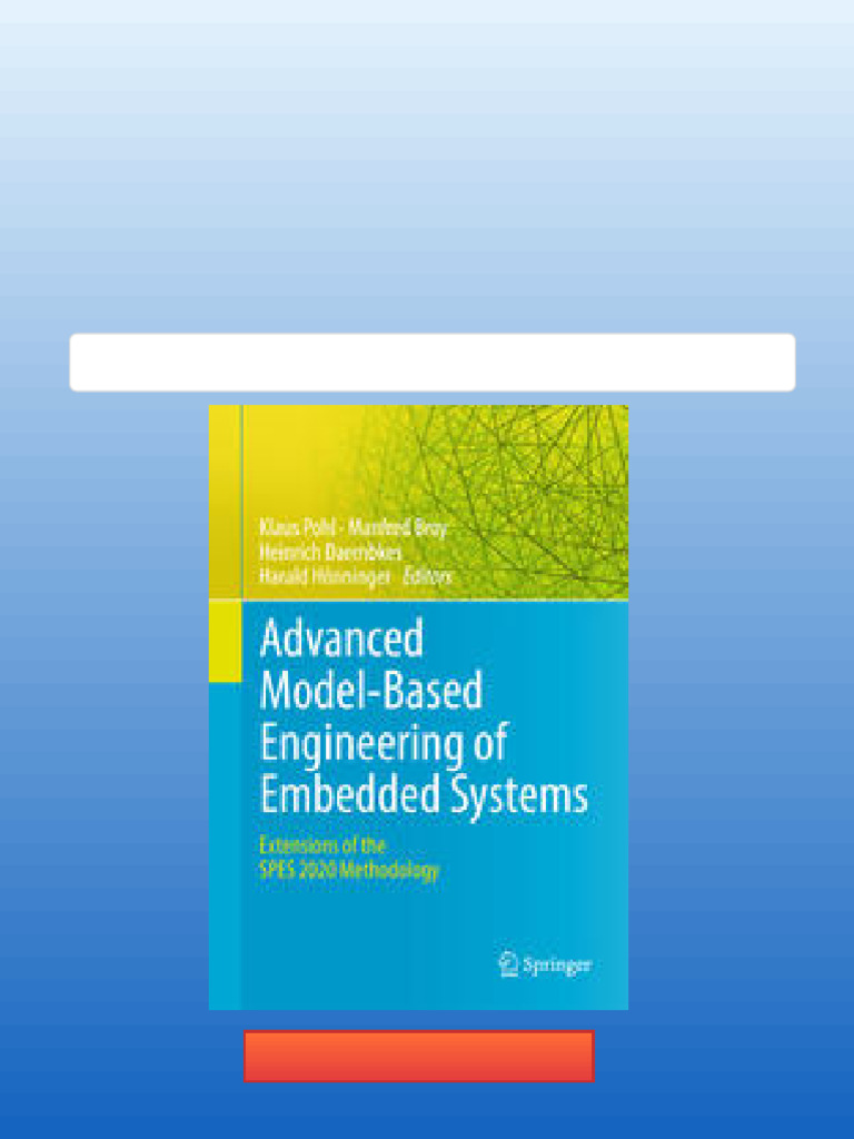 Advanced Model Based Engineering of Embedded Systems Extensions of The SPES 2020 Methodology 1st ...