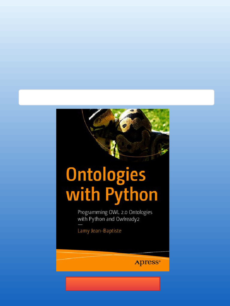 Ontologies with Python: Programming OWL 2.0 Ontologies with Python and Owlready2 1st Edition ...