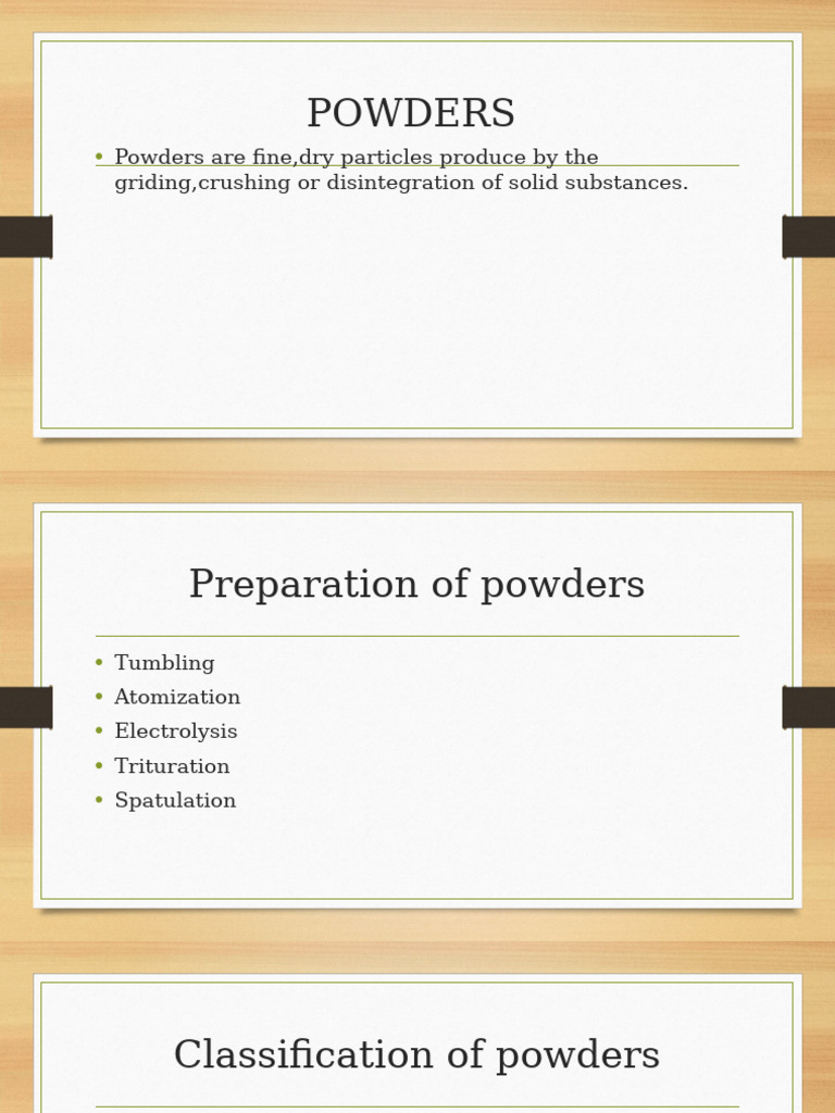 Powders: Powders Are Fine, Dry Particles Produce by The Griding, Crushing or Disintegration of ...