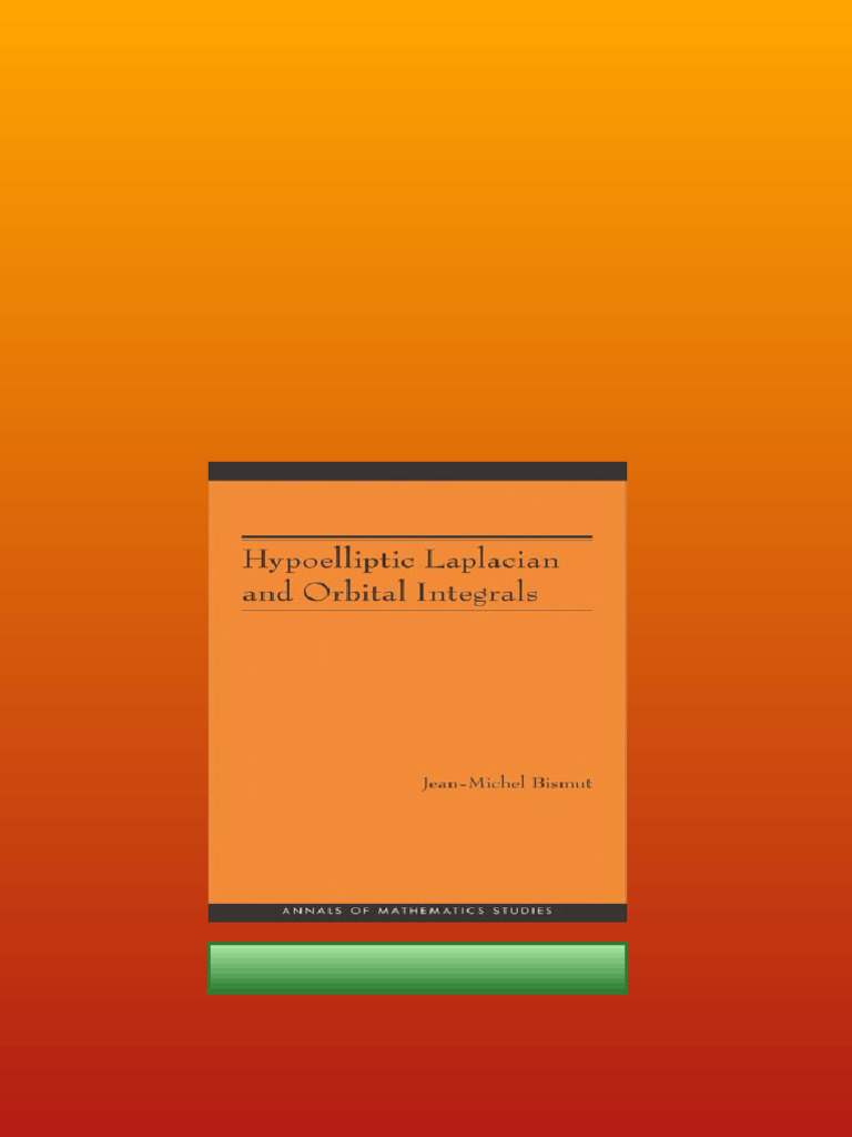 Hypoelliptic Laplacian and Orbital Integrals AM 177 Jean-Michel Bismut ...
