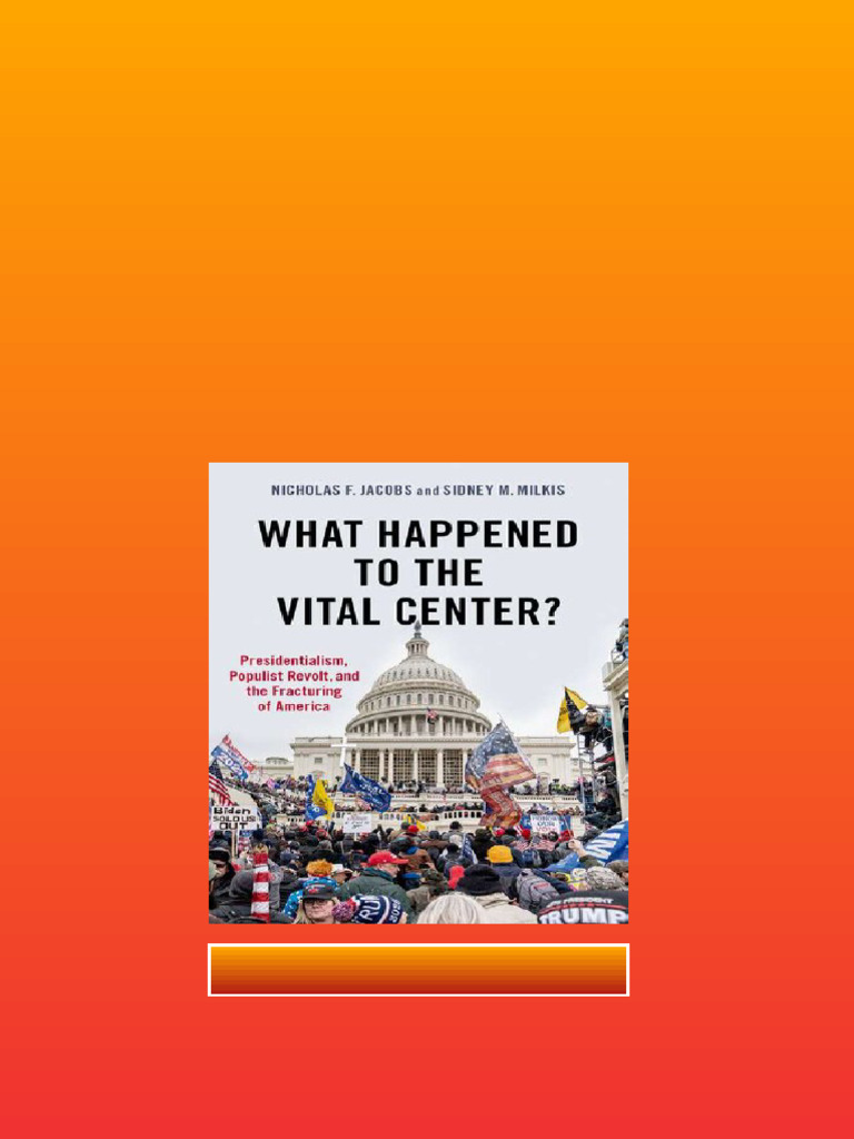 What Happened To The Vital Center? Presidentialism, Populist Revolt ...