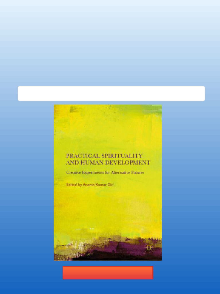Practical Spirituality and Human Development: Creative Experiments For ...