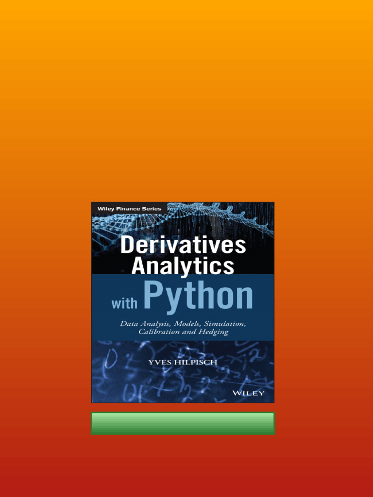 Derivatives Analytics With Python Data Analysis Models Simulation Calibration and Hedging The ...