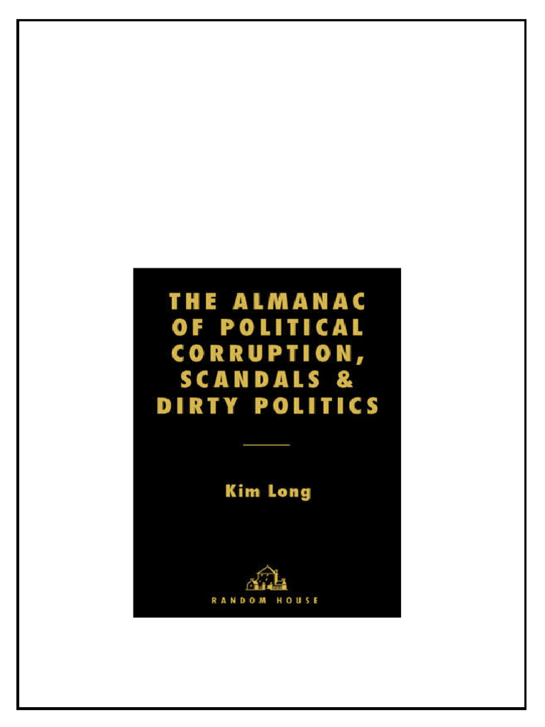 The Almanac Of Political Corruption Scandals And Dirty Politics Kim ...