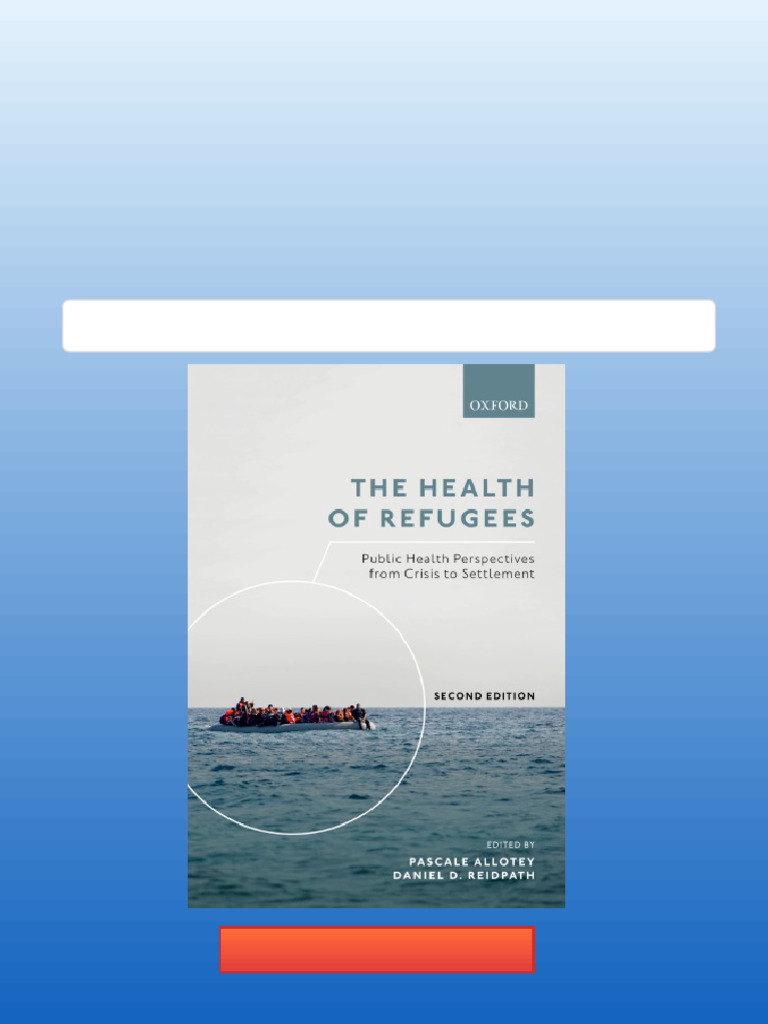 The Health of Refugees: Public Health Perspectives from Crisis to Settlement Pascale Allotey ...