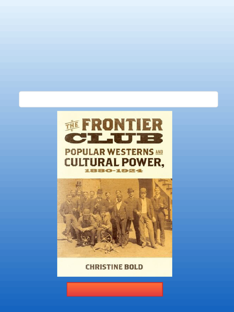 The Frontier Club Popular Westerns and Cultural Power 1880 1924 1st ...