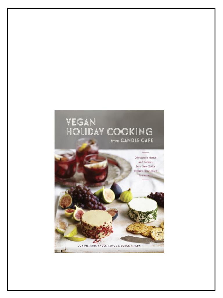 Vegan Holiday Cooking From Candle Cafe Celebratory Menus And Recipes ...