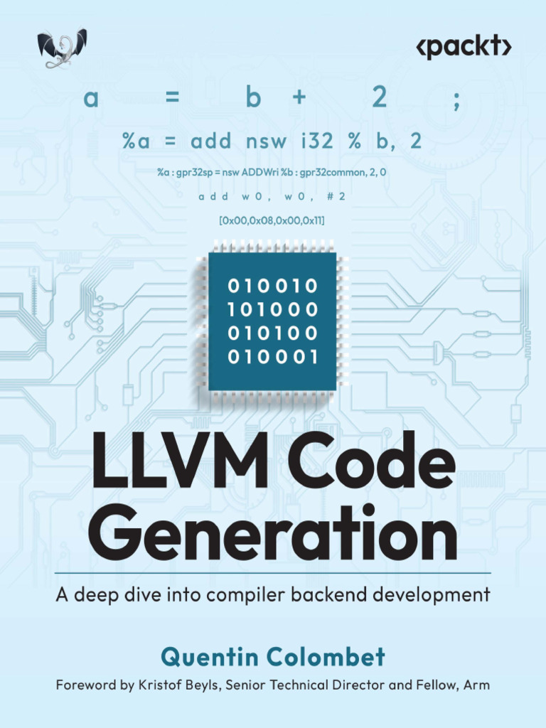 LLVM Code Generation A Deep Dive Into Compiler Backend - Quentin Colombet - 1st, 2025 - Packt ...
