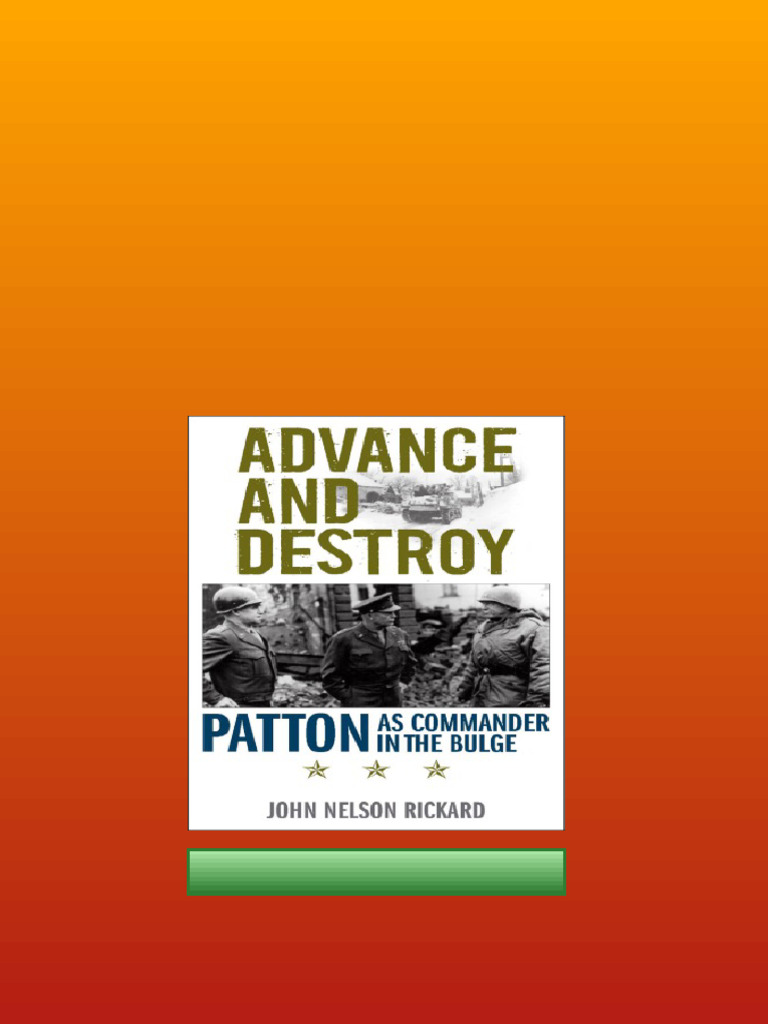 Advance and Destroy Patton As Commander in The Bulge John Nelson Rickard PDF Available | PDF ...