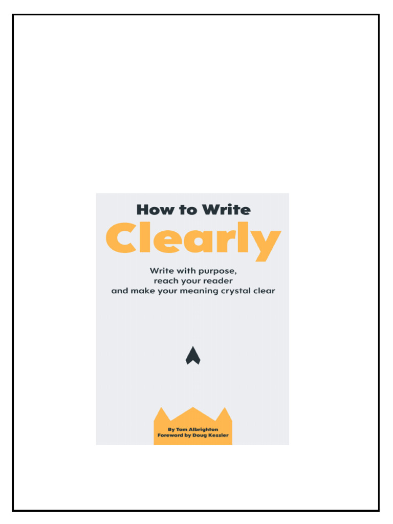 How To Write Clearly Write With Purpose Reach Your Reader and Make Your ...