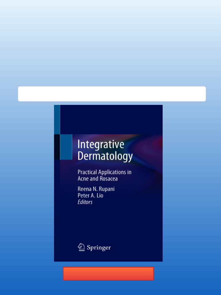 Integrative Dermatology Practical Applications in Acne and Rosacea Reena N Rupani Peter Lio PDF ...