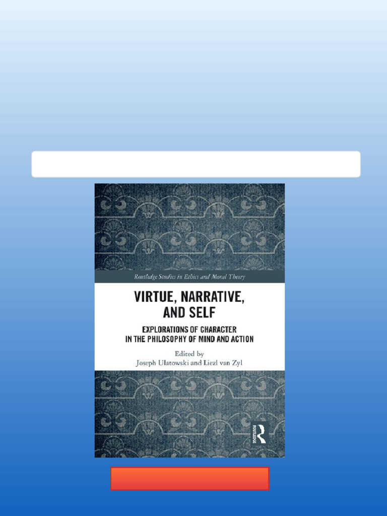 Virtue Narrative and Self Explorations of Character in The Philosophy of Mind and Action 1st ...