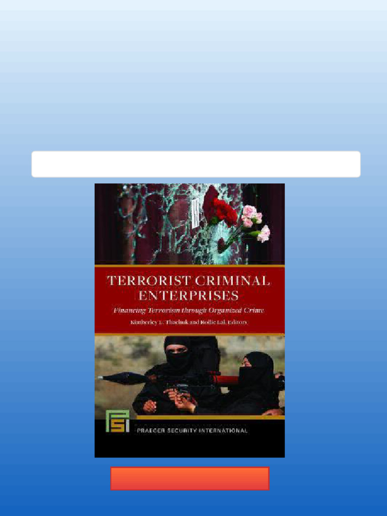 Terrorist Criminal Enterprises: Financing Terrorism Through Organized ...