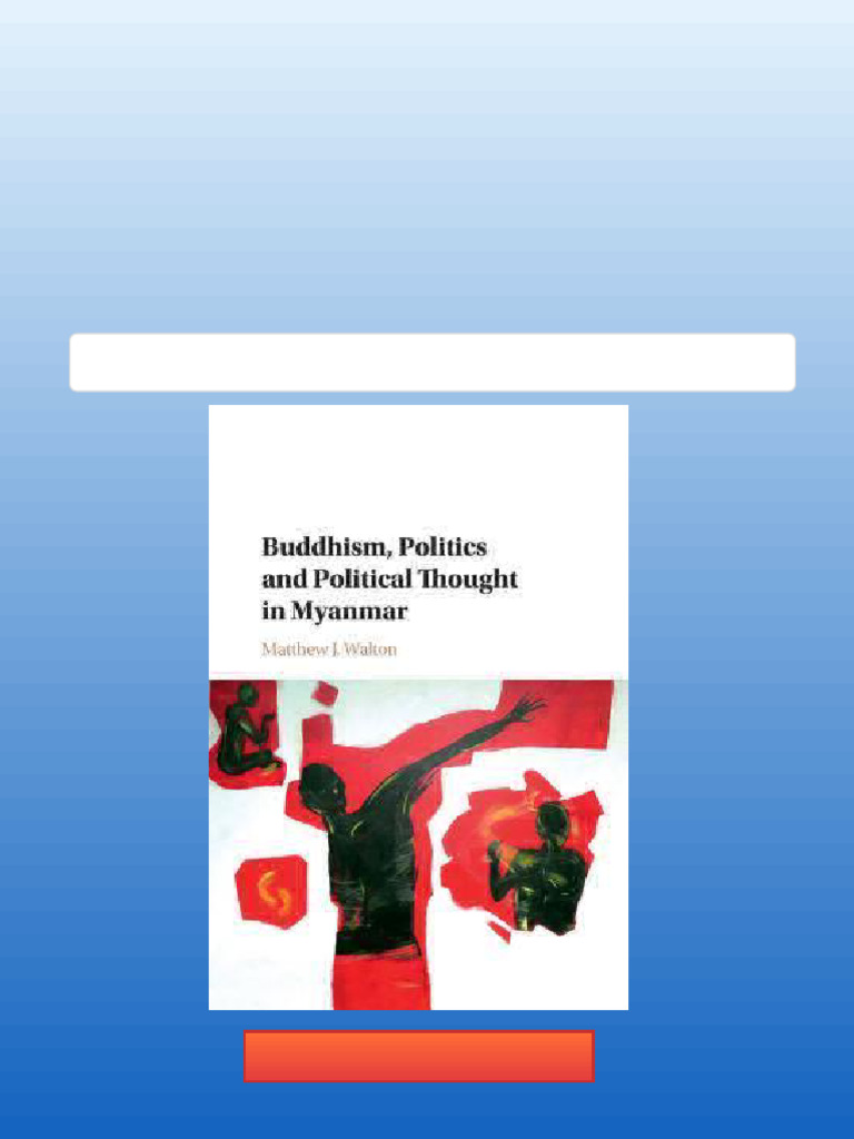 Buddhism Politics and Political Thought in Myanmar Matthew J Walton ...