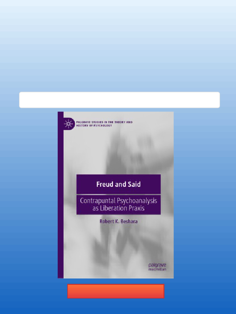 Freud and Said: Contrapuntal Psychoanalysis As Liberation Praxis Robert ...