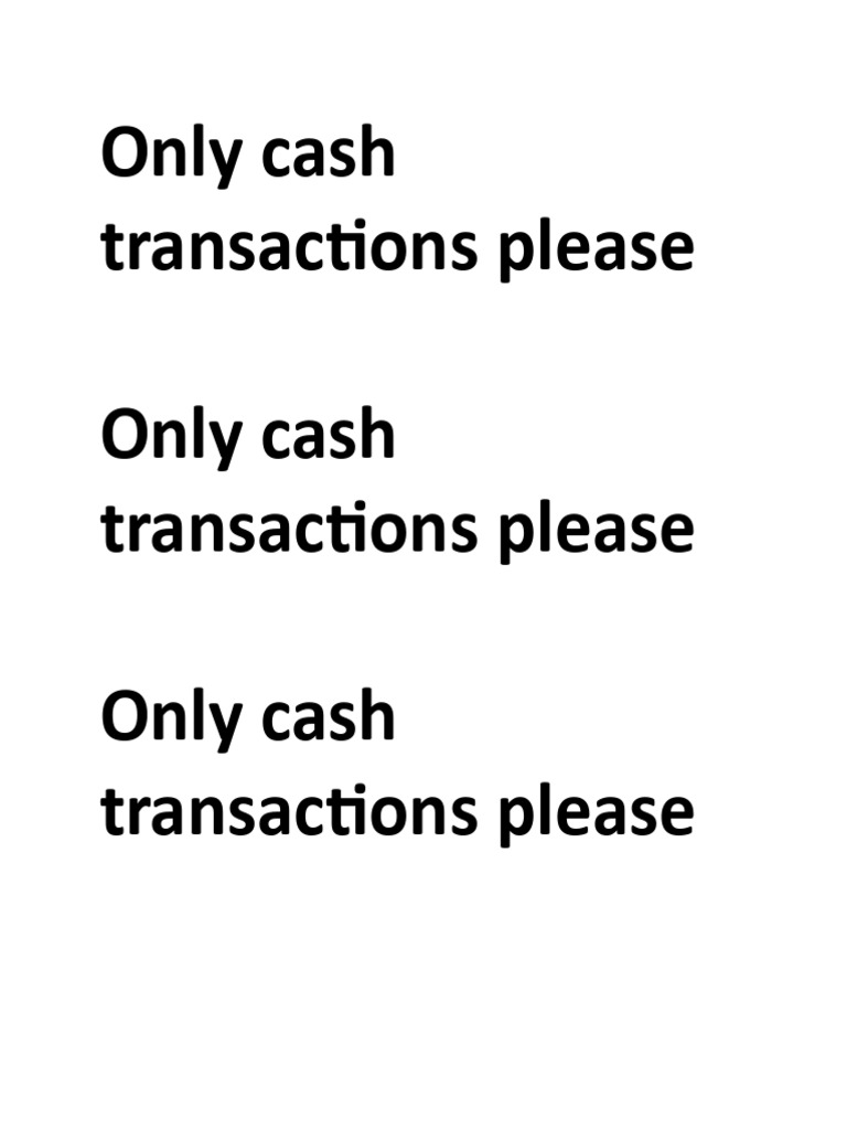 Only Cash Transactions Please Only Cash Transactions Please Only Cash ...