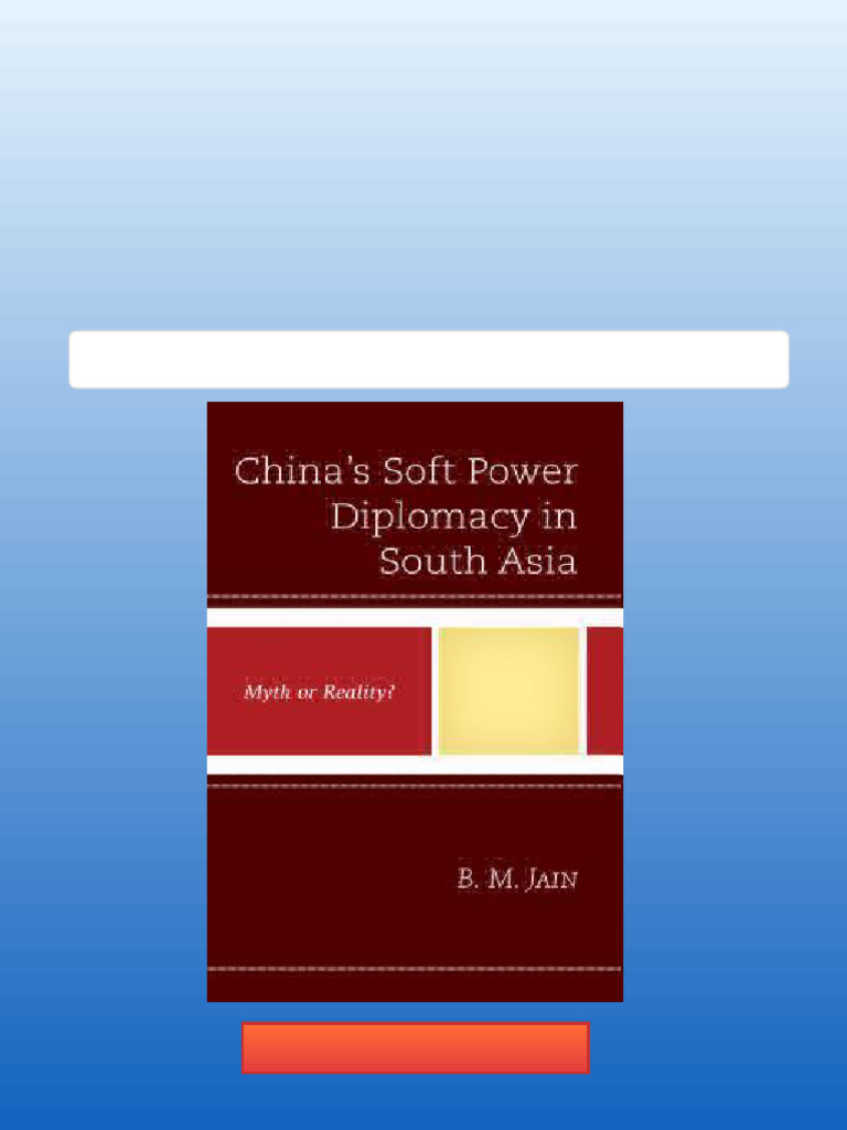 China S Soft Power Diplomacy in South Asia Myth or Reality B M Jain Download | PDF | Soft Power ...