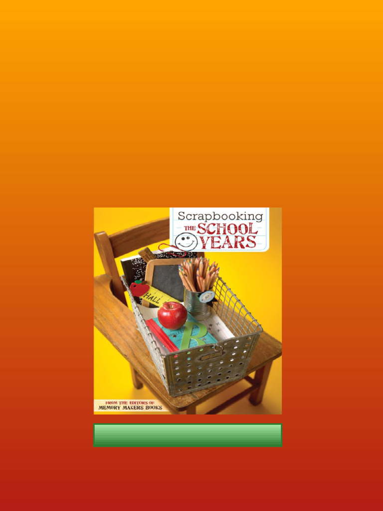 Scrapbooking The School Years 1st Ed Edition The Editors of Memory ...
