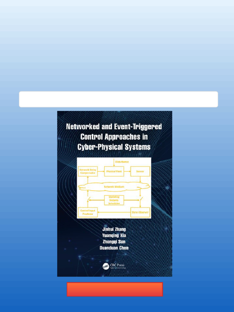 Networked and Event Triggered Control Approaches in Cyber Physical Systems 1st Edition Jinhui ...