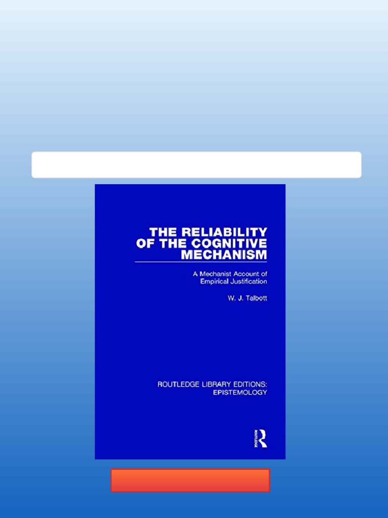 The Reliability of The Cognitive Mechanism: A Mechanist Account of Empirical Justification 1st ...