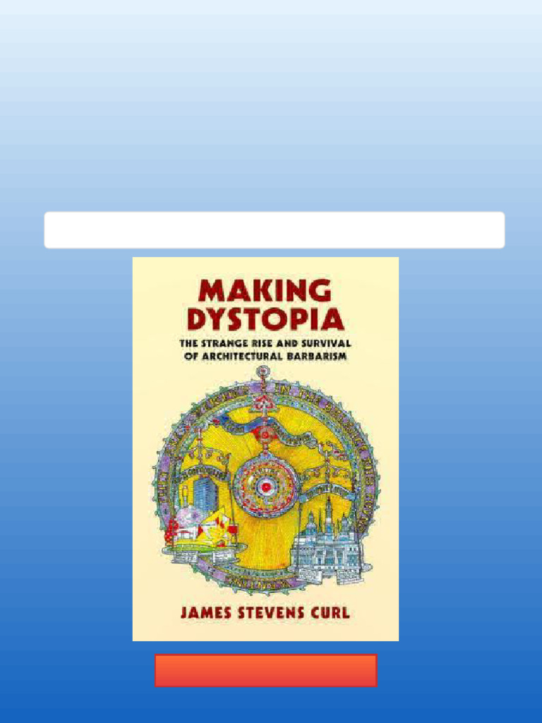 Making Dystopia: The Strange Rise and Survival of Architectural ...