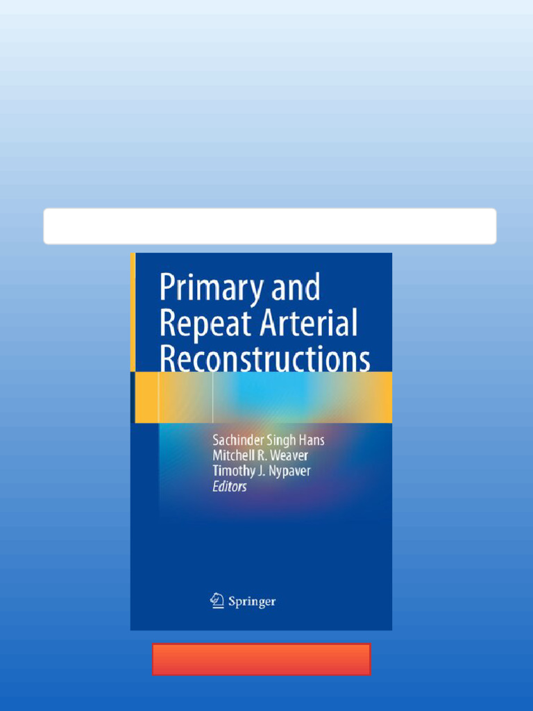 Primary and Repeat Arterial Reconstructions Sachinder Singh Hans Mitchell R Weaver Timothy J ...