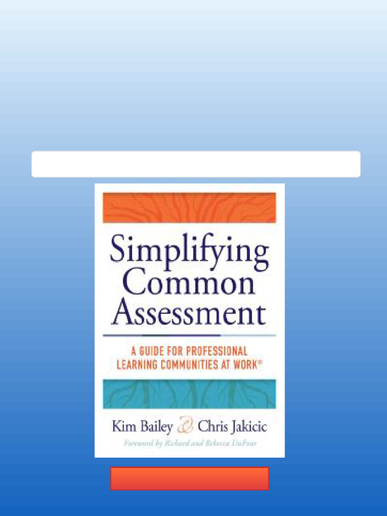 Simplifying Common Assessment A Guide for Professional Learning Communities at Work tm how ...
